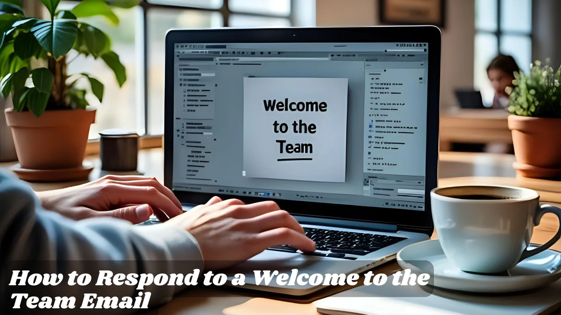 How to Respond to a Welcome to the Team Email